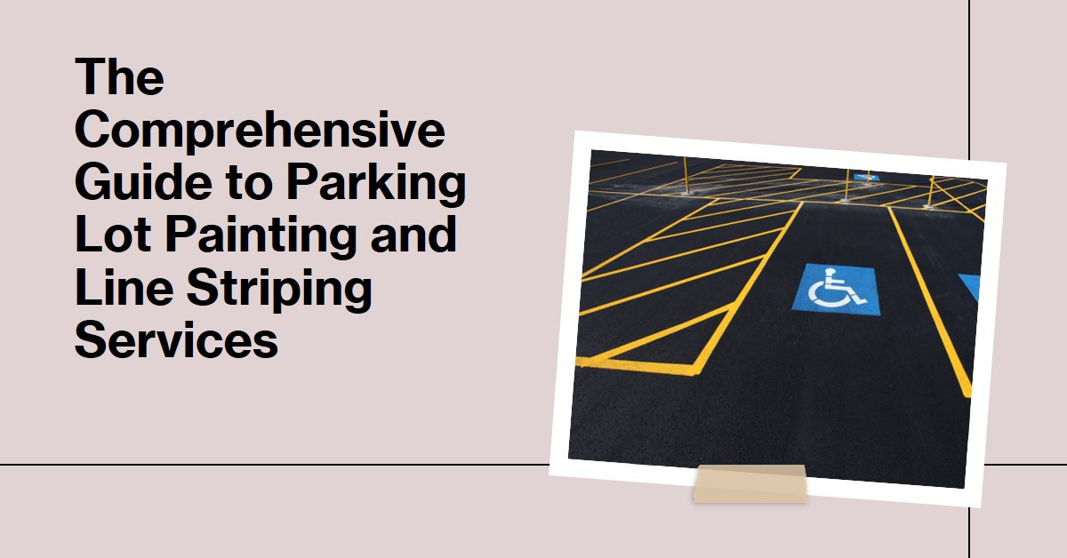 Parking Lot Painting and Striping: Comprehensive Guide